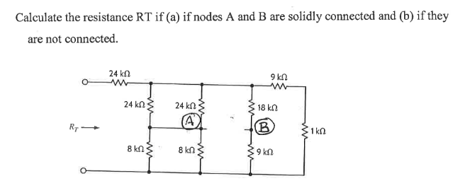 Solved Calculate the resistance RT if (a) if nodes A and B | Chegg.com