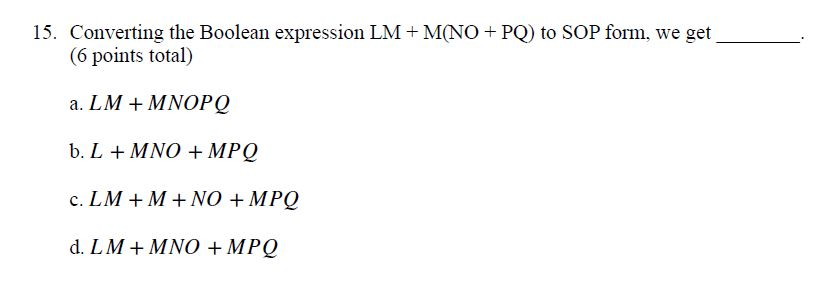 Solved 15. Converting the Boolean expression LM MNO + PQ) to | Chegg.com
