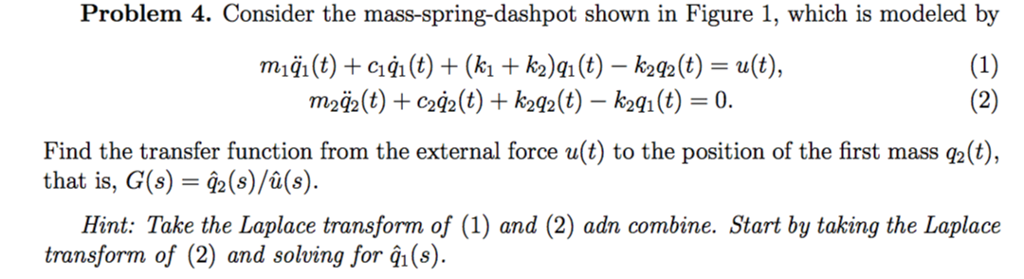 Solved Problem 4. Consider the mass-spring-dashpot shown in | Chegg.com