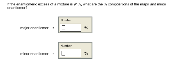Solved If the enantiomeric excess of a mixture is 91%, what | Chegg.com