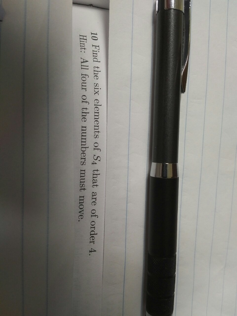 Solved 10 Find the six elements of S4 that are of order 4 | Chegg.com