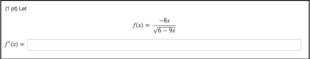 Solved (1 pt) Let 8x 6- 9x f' (x) = | Chegg.com Solved (1 pt) Let 8x 6- 9x f' (x) = | Chegg.com