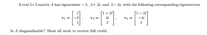 Solved A real 3x3 matrix A has eigenvalues-5, .2+.3i, | Chegg.com