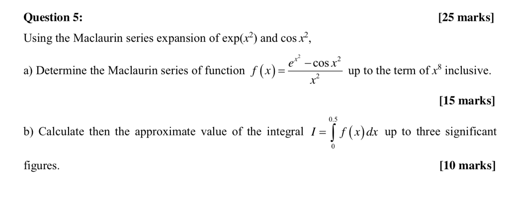 Solved 25 marks] Question 5: Using the Maclaurin series | Chegg.com