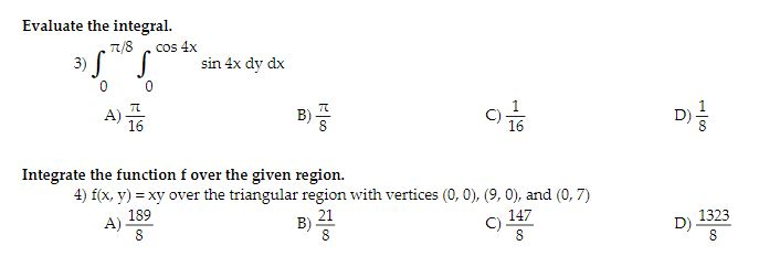 Solved Evaluate the integral. π/8 cos 4x 3) sin 4x dy dx B) | Chegg.com