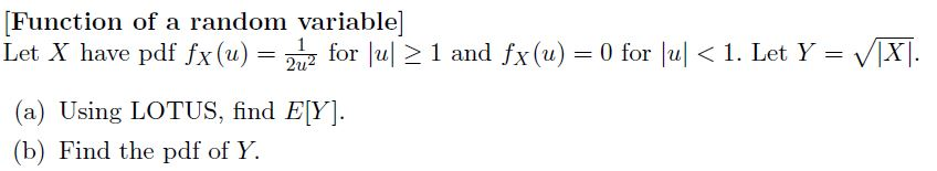 Solved Function of a random variable] Let X have pdf fx (u) | Chegg.com