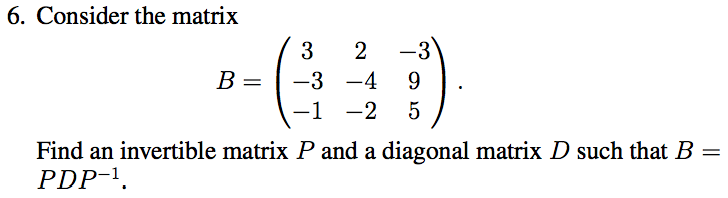 Solved Consider the matrix B = (3 2 -3 -3 -4 9 -1 -2 5). | Chegg.com