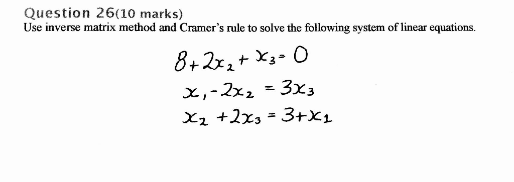 Solved Use inverse matrix method and Cramer's rule to solve | Chegg.com