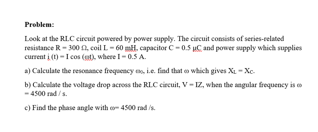 Solved Problem: Look at the RLC circuit powered by power | Chegg.com