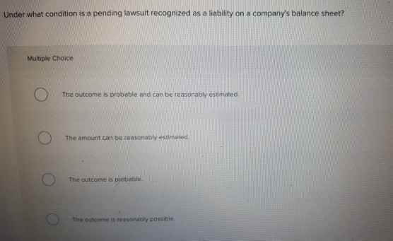 Solved Under what condition is a pending lawsuit recognized | Chegg.com