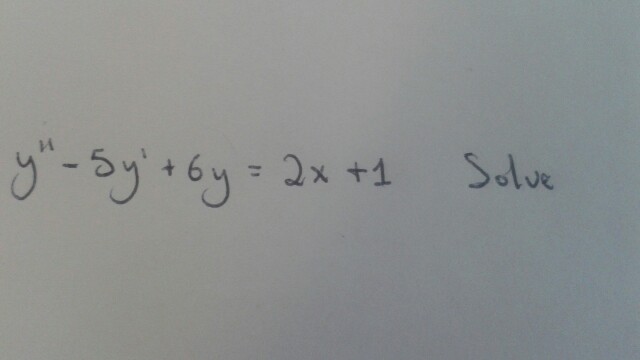 Solved y'' - 5y' + 6y = 2x + 1 Solve. | Chegg.com