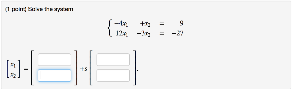 Solved (1 point) Solve the system 12x1-3x2 = -27 xi +S x2 | Chegg.com