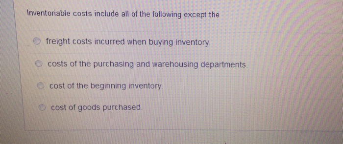 Solved Inventoriable costs include all of the following | Chegg.com