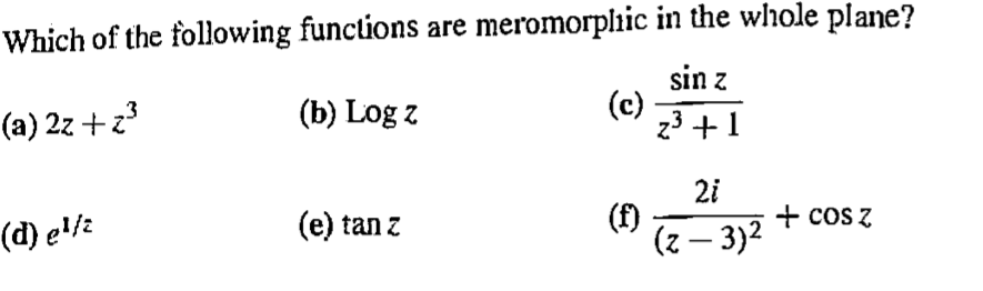 Solved Which of the following functions are meromorphic in | Chegg.com