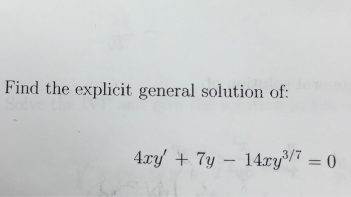 Solved Find the explicit general solution of: 4xy' + 7y - | Chegg.com