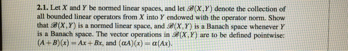 Solved Let X and Y be normed linear spaces, and let B(X, Y) | Chegg.com Solved Let X and Y be normed linear spaces, and let B(X, Y) | Chegg.com