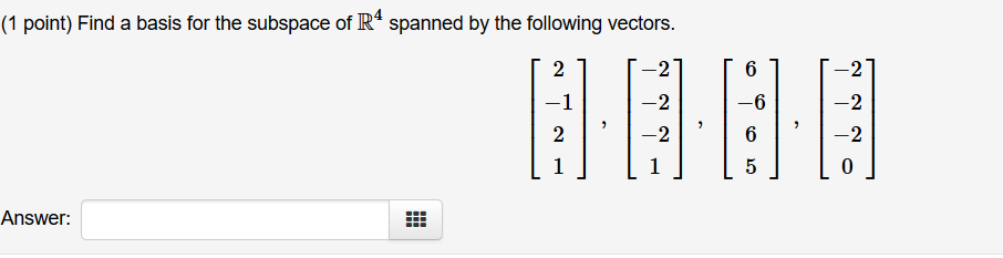 Solved (1 point) Find a basis for the subspace of R4 spanned | Chegg.com