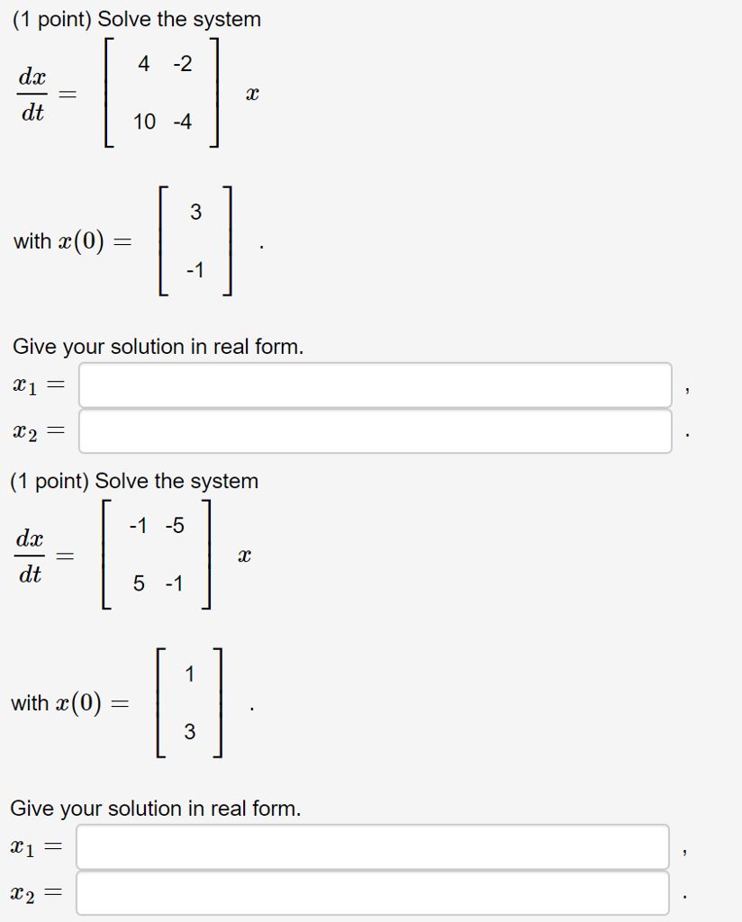Solved (1 point) Solve the system 4 -2 山 dt 10 -4 with r(0)- | Chegg.com Solved (1 point) Solve the system 4 -2 山 dt 10 -4 with r(0)- | Chegg.com