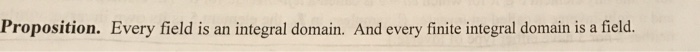 Solved Every Field is an integral domain. And every finite | Chegg.com