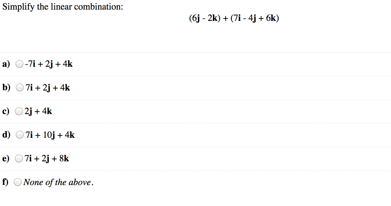 Solved Simplify the linear combination: (6j-2k) + (7i-4j + | Chegg.com