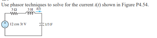 Solved Use phasor techniques to solve for the current i(t) | Chegg.com