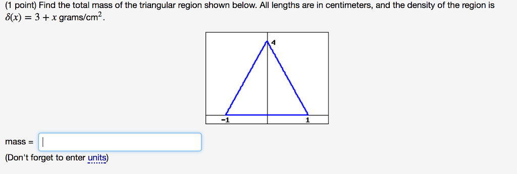 Solved Find the total mass of the triangular region shown | Chegg.com