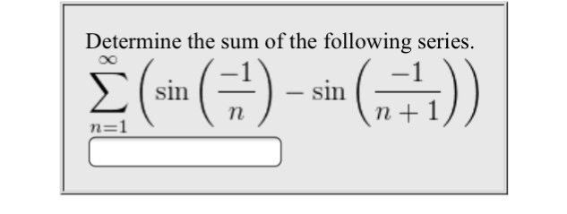 Solved Determine the sum of the following series. sigma_n = | Chegg.com