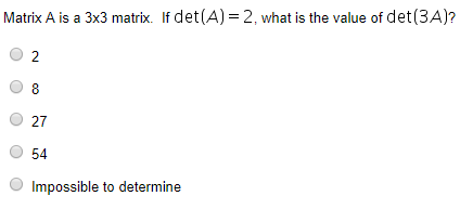 Solved Matrix A is a 3 times 3 matrix. If det (A) = 2, what | Chegg.com