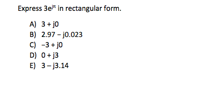 Solved Express 3e^jpi in rectangular form. 3 + j0 2.97 - | Chegg.com