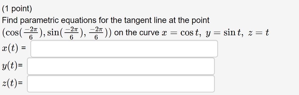 Solved (1 point) Find parametric equations for the tangent | Chegg.com