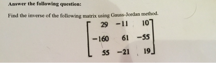 Solved Find the inverse of the following matrix using | Chegg.com