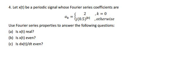 Solved 4. Let x(t) be a periodic signal whose Fourier series | Chegg.com