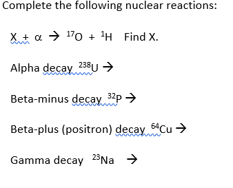 Solved Complete the following nuclear reactions: X + alpha | Chegg.com
