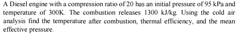 Solved A Diesel engine with a compression ratio of 20 has an | Chegg.com