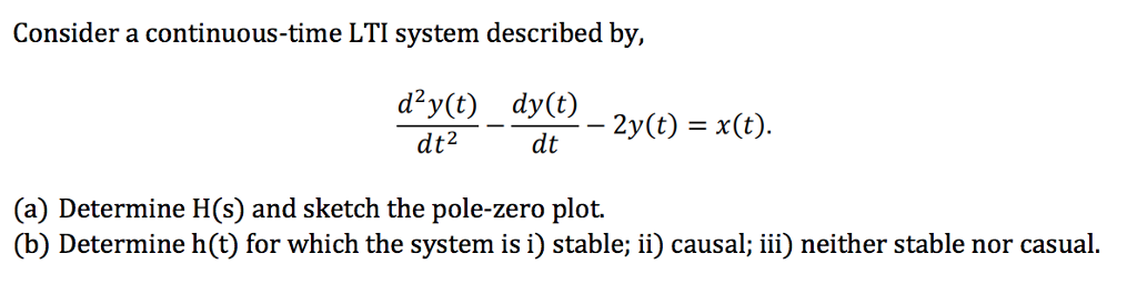 Solved Consider a continuous-time LTI system described by, | Chegg.com