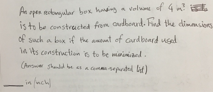 Solved An open rectangular box having a volume of 4 in^3. | Chegg.com