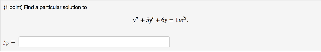 Solved (1 point) Find a particular solution to Yp | Chegg.com