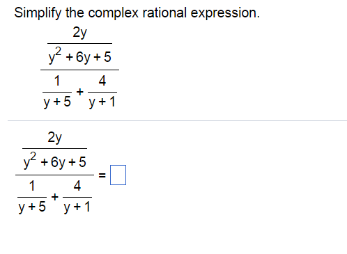 Solved Simplify the complex rational expression. 2y/y^2 + 6y | Chegg.com