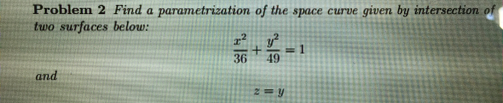 Solved Find A Parameterization Of The Space Curve Given By 3046