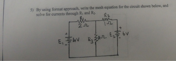 Solved By using format approach, write the mesh equation for | Chegg.com Solved By using format approach, write the mesh equation for | Chegg.com