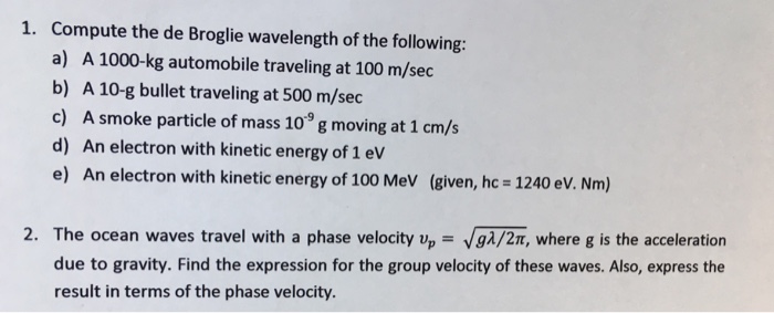Solved Compute the de Broglie wavelength of the following: | Chegg.com