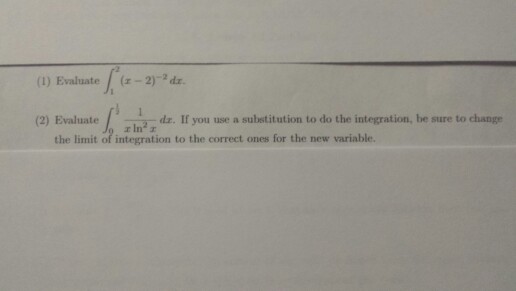 Solved Evaluate integral^2_1 (x - 2)^-2 dx Evaluate | Chegg.com