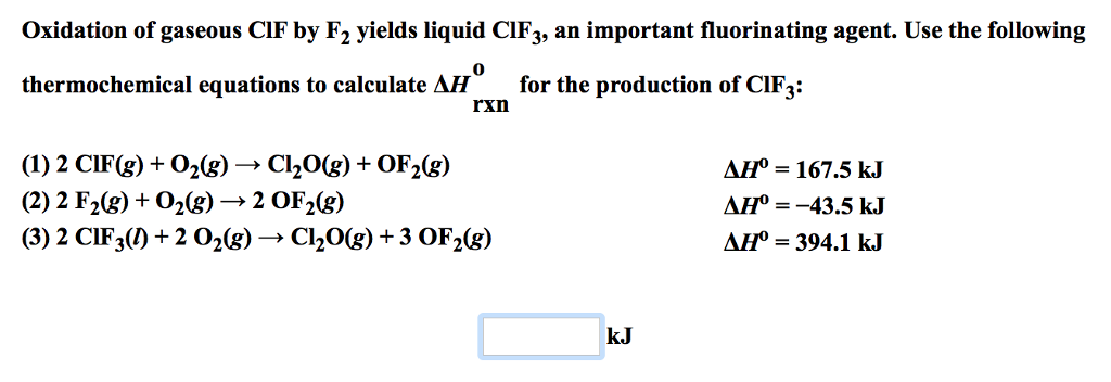Solved Oxidation of gaseous ClF by F2 yields liquid ClF3, an | Chegg.com