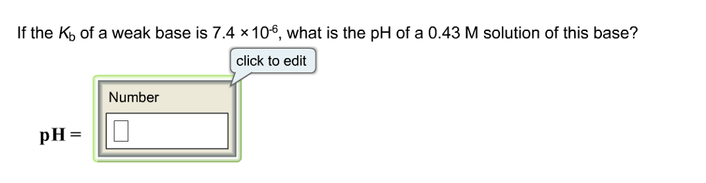Solved If the Kb of a weak base is 7.4 x106, what is the pH | Chegg.com
