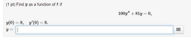 Solved Find y as a function of t if 100y+81y=0, y(0)=8, | Chegg.com