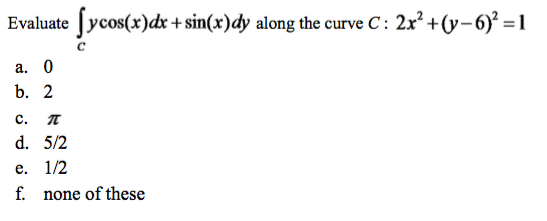 Solved Evaluate integral_C y cos(x)dx + sin(x)dy along the | Chegg.com