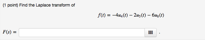 Solved Find the Laplace transform of f(t) = -4u_4 (t) - | Chegg.com