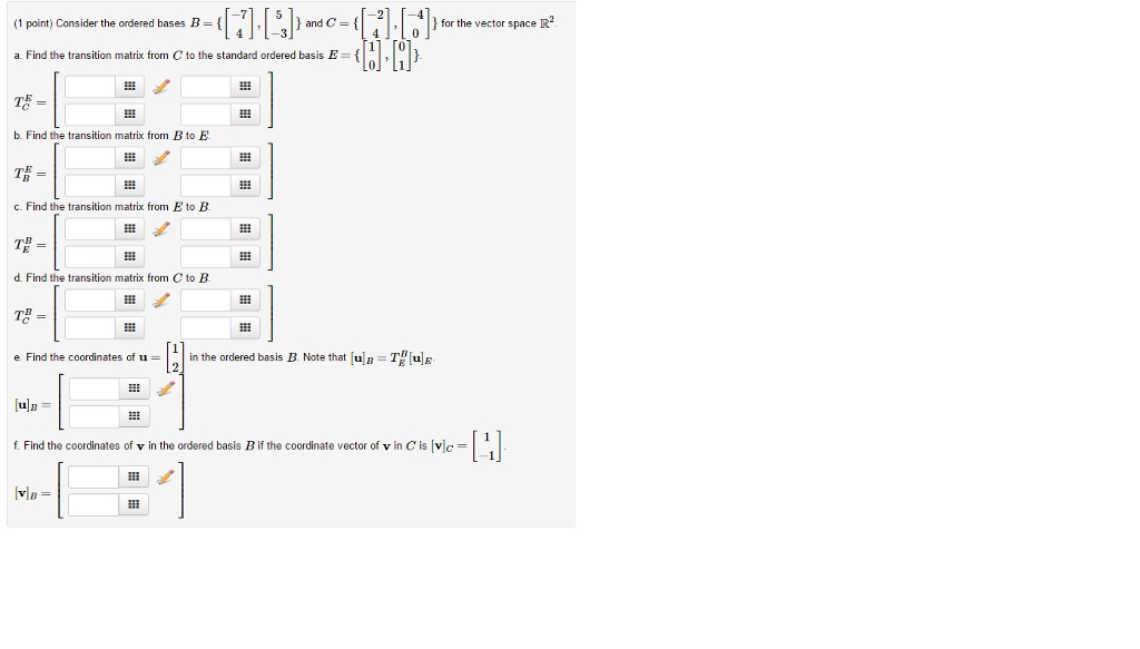 Solved Consider the ordered bases B = {[-7 4], [5 -3]} and | Chegg.com