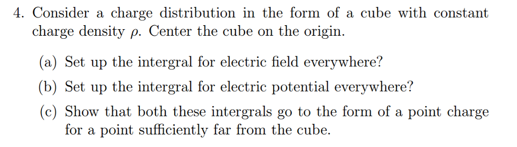 Solved Consider a charge distribution in the form of a cube | Chegg.com