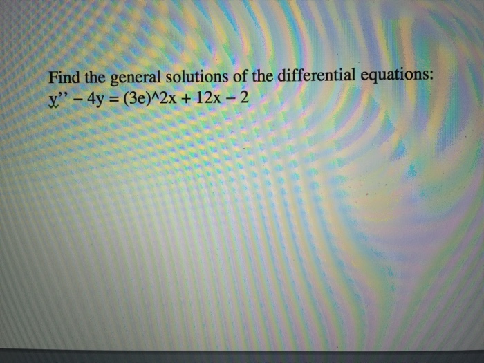 Solved Find the general solutions of the differential | Chegg.com